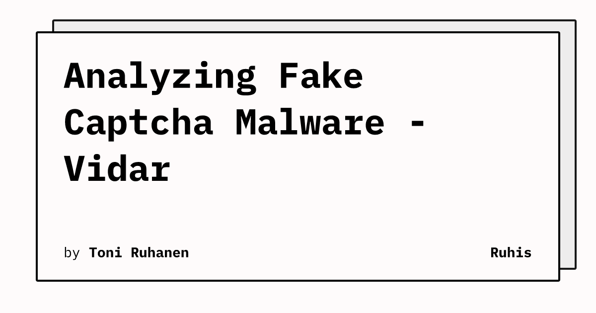 Analyzing Fake Captcha Malware - Vidar | Ruhis